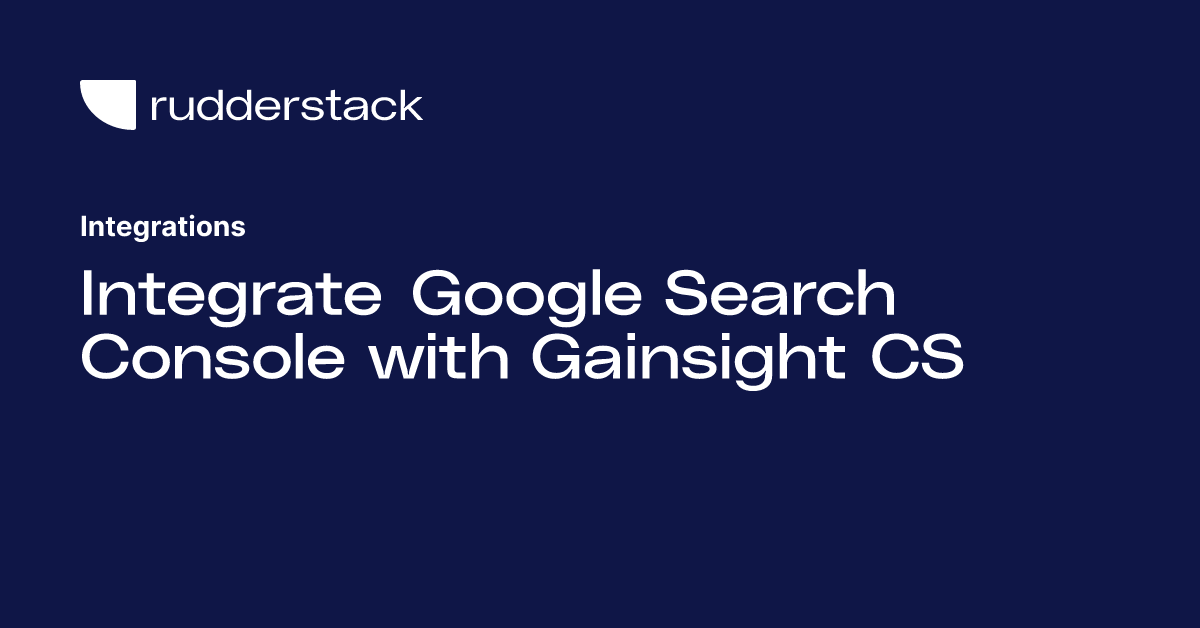 Integrate Google Search Console with Gainsight CS