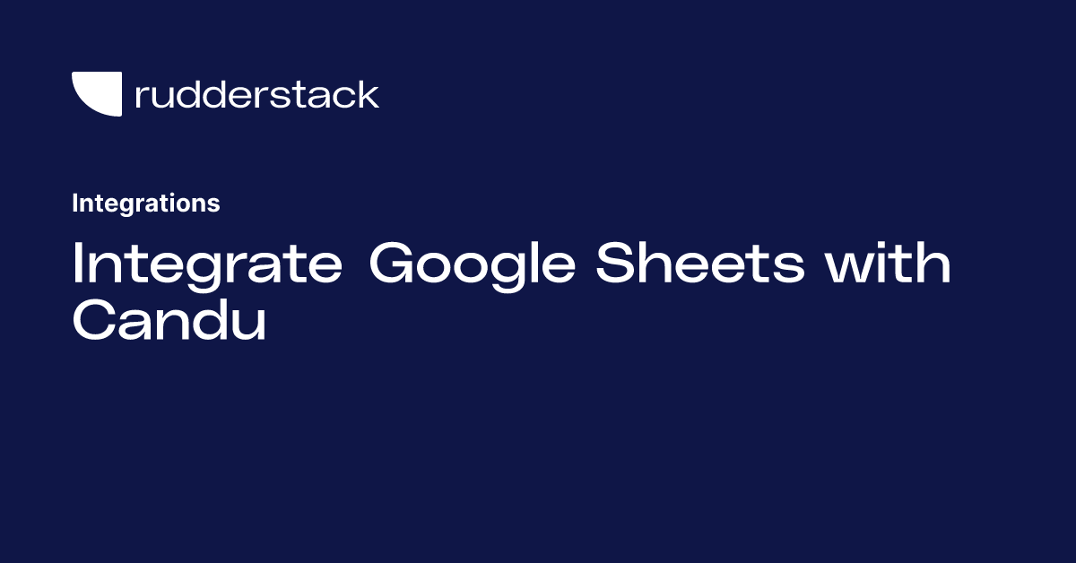 Integrate Google Sheets with Candu