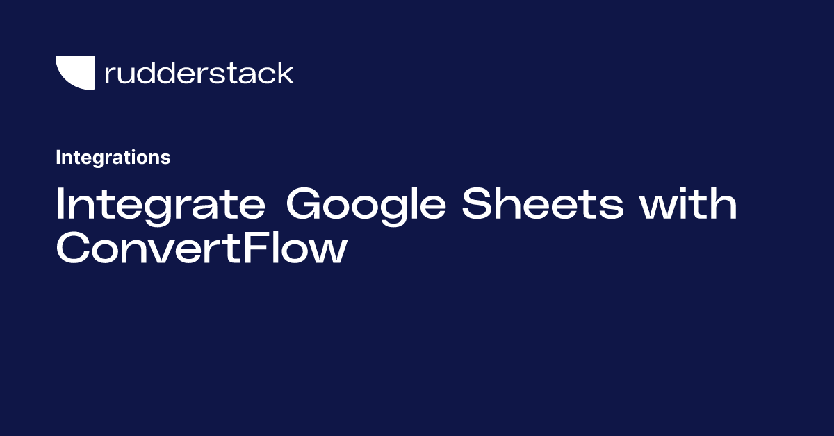 Integrate Google Sheets with ConvertFlow