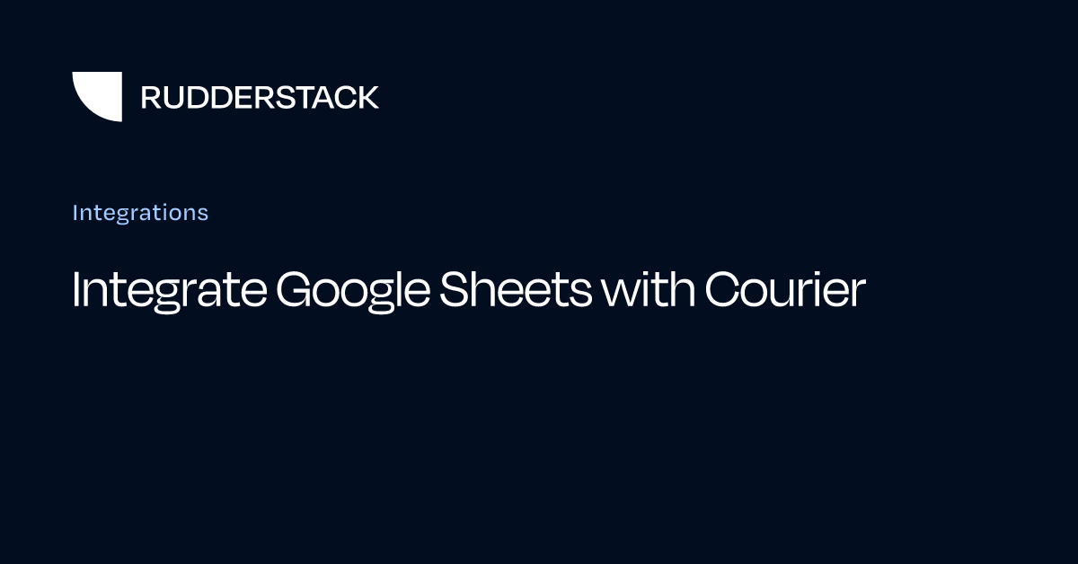 Integrate Google Sheets with Courier