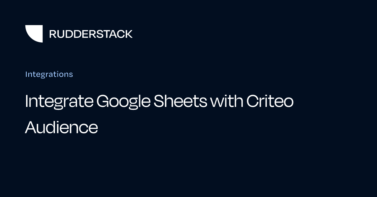 Integrate Google Sheets with Criteo Audience