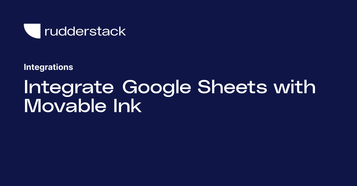 Integrate Google Sheets with Movable Ink