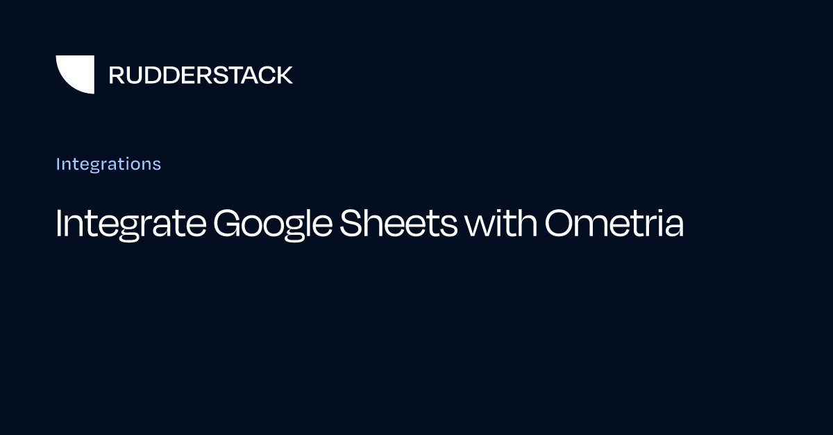 Integrate Google Sheets with Ometria