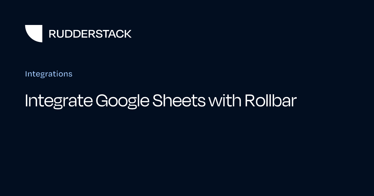 Integrate Google Sheets with Rollbar