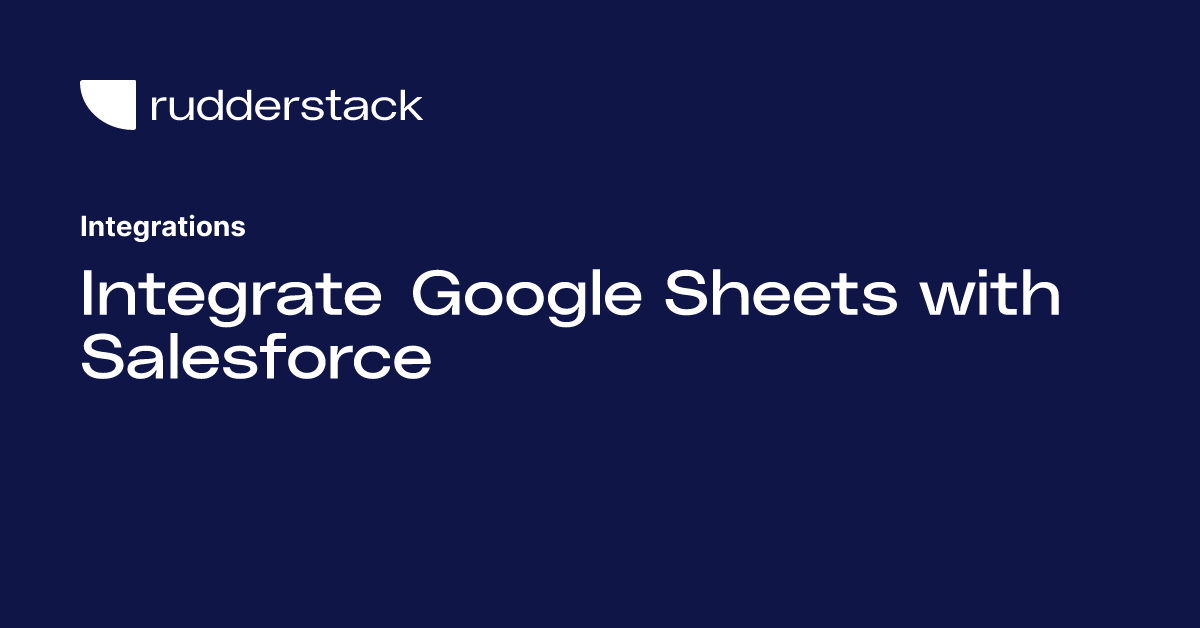 Integrate Google Sheets with Salesforce
