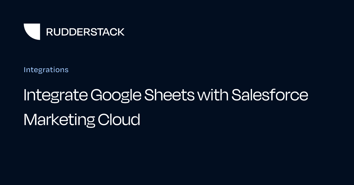 Integrate Google Sheets with Salesforce Marketing Cloud