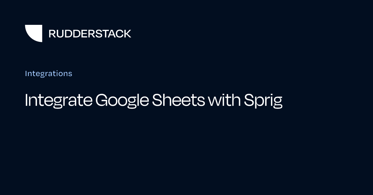Integrate Google Sheets with Sprig