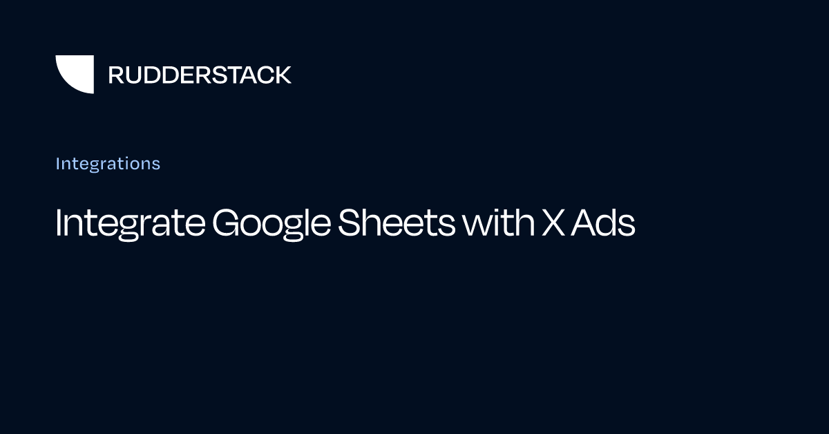 Integrate Google Sheets with X Ads