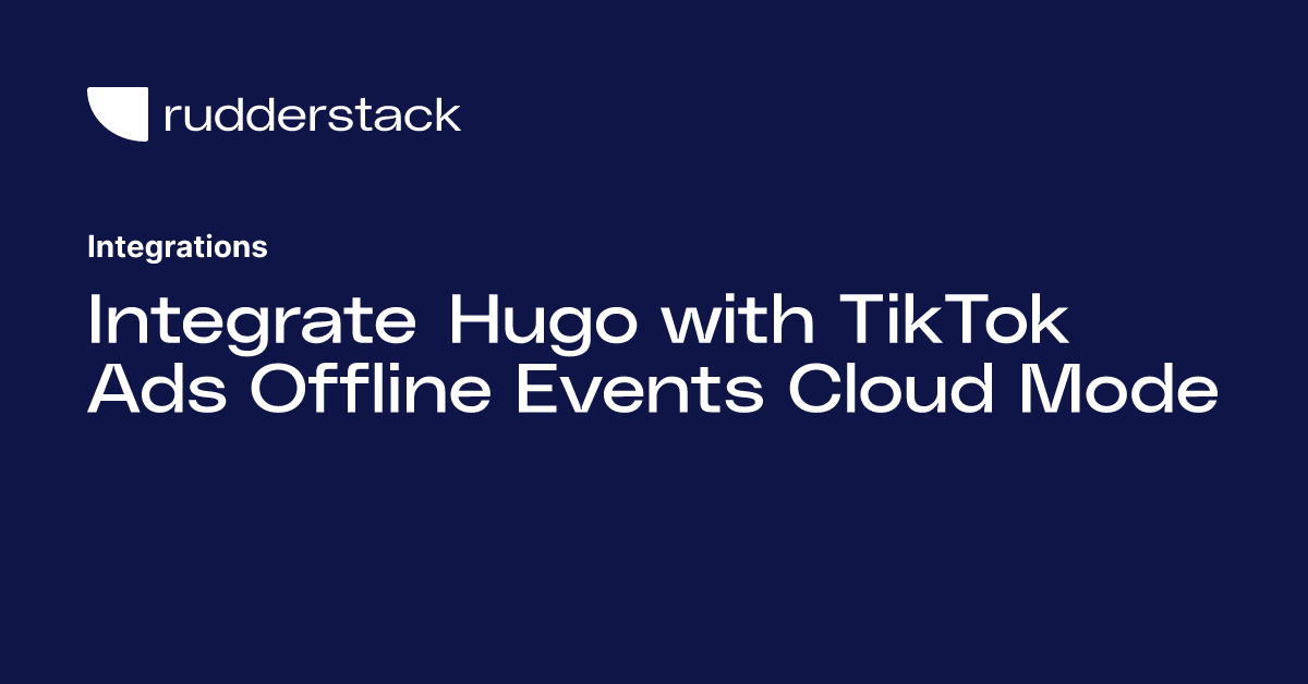 Integrate Hugo with TikTok Ads Offline Events Cloud Mode
