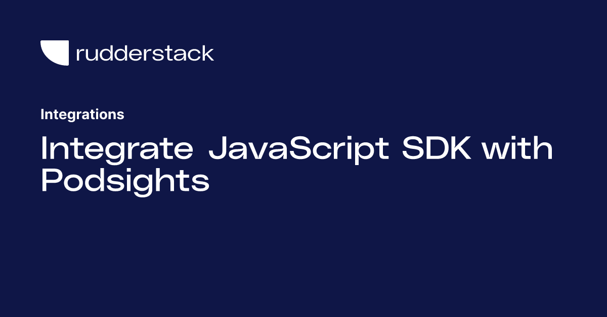 Integrate JavaScript SDK with Podsights