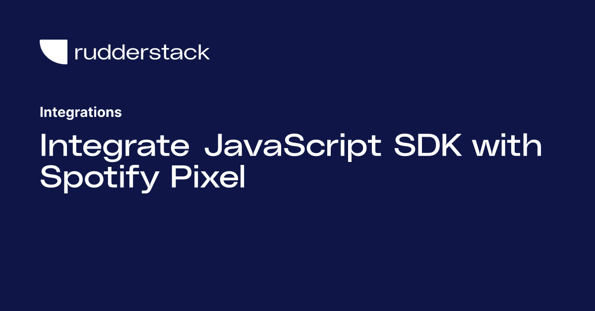 Integrate JavaScript SDK with Spotify Pixel