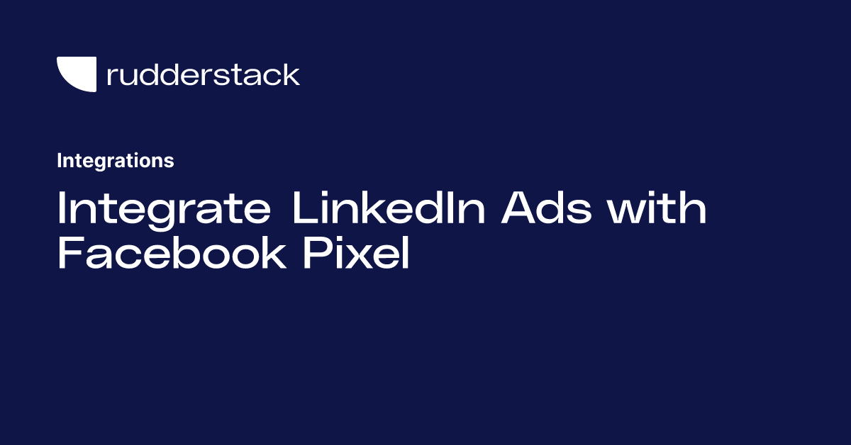 Integrate LinkedIn Ads with Facebook Pixel