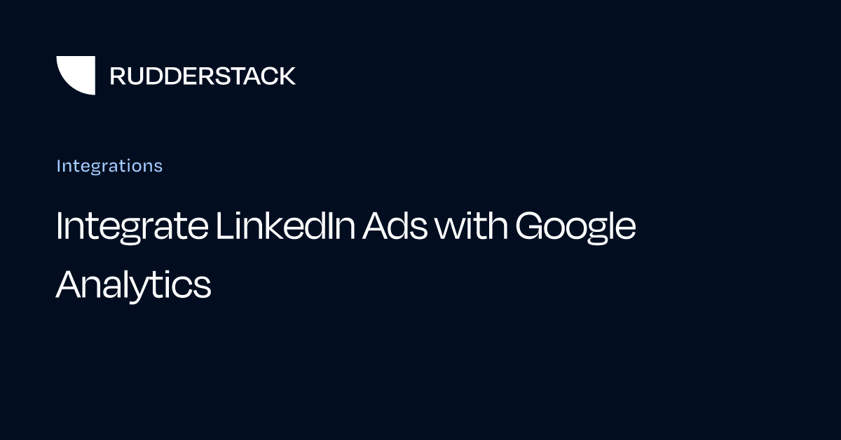 Integrate LinkedIn Ads with Google Analytics