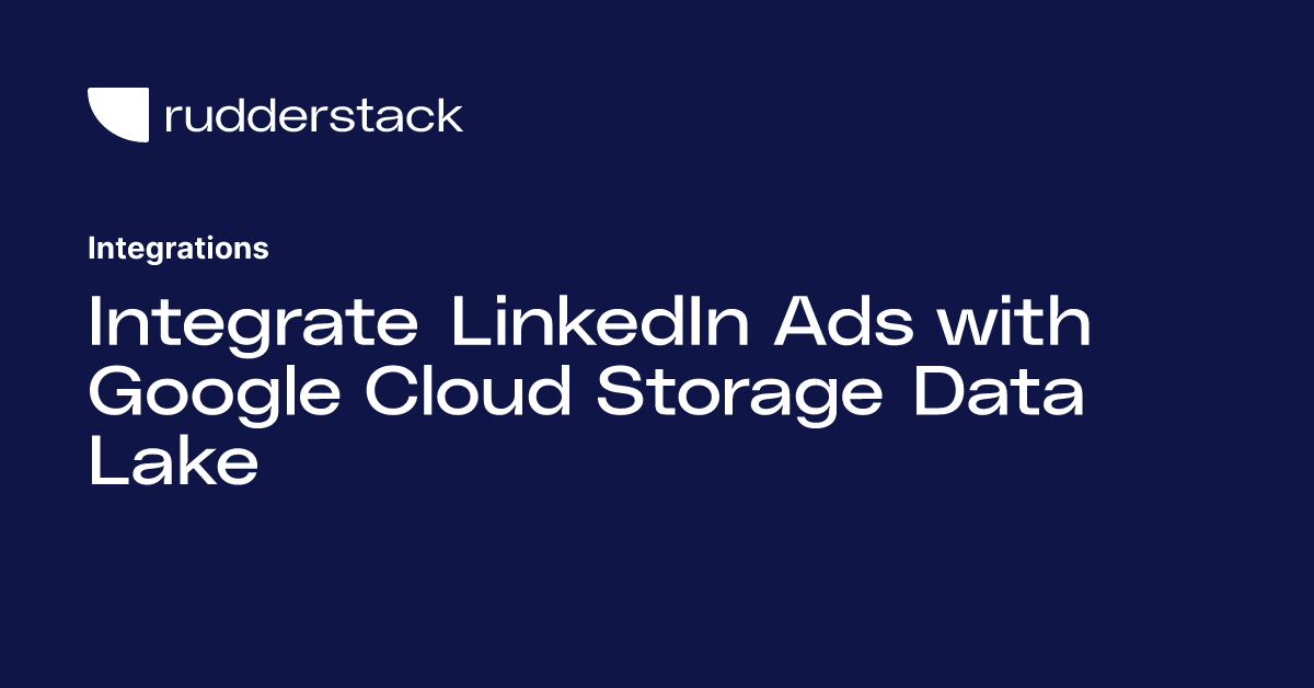 Integrate LinkedIn Ads with Google Cloud Storage Data Lake