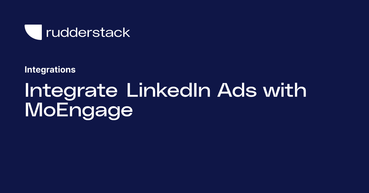Integrate LinkedIn Ads with MoEngage