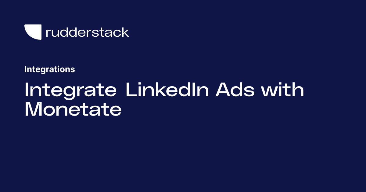 Integrate LinkedIn Ads with Monetate