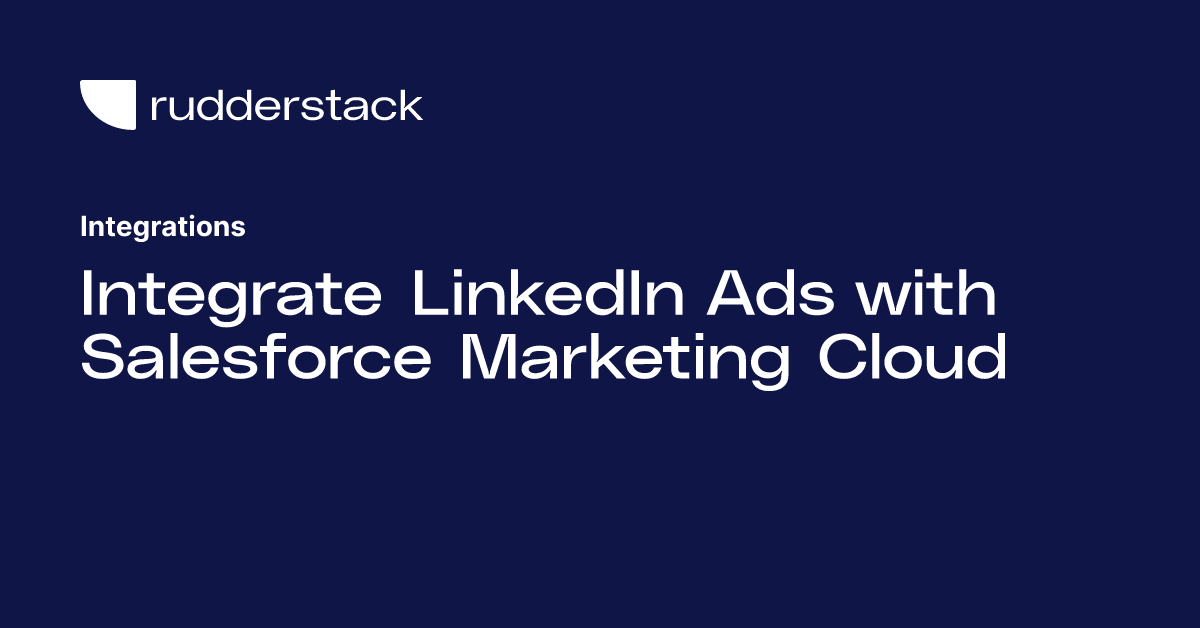 Integrate LinkedIn Ads with Salesforce Marketing Cloud