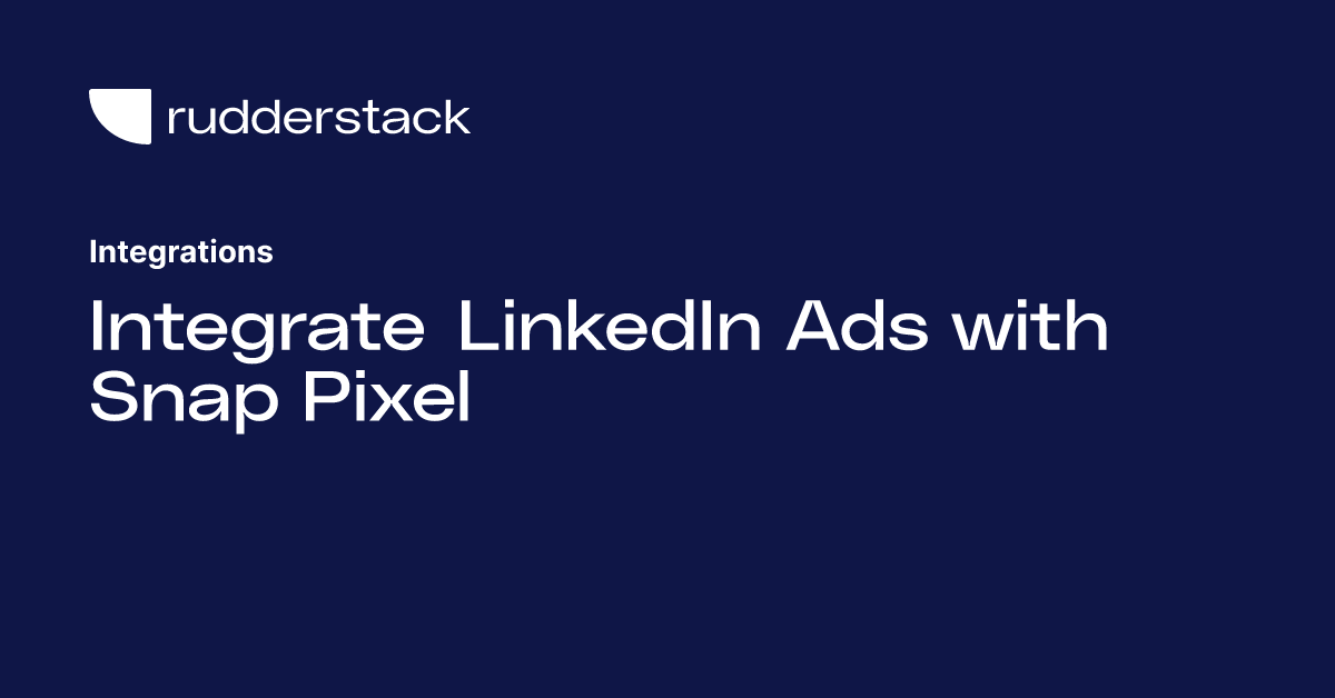 Integrate LinkedIn Ads with Snap Pixel