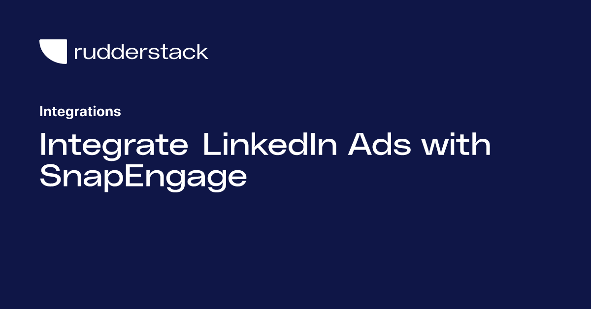 Integrate LinkedIn Ads with SnapEngage