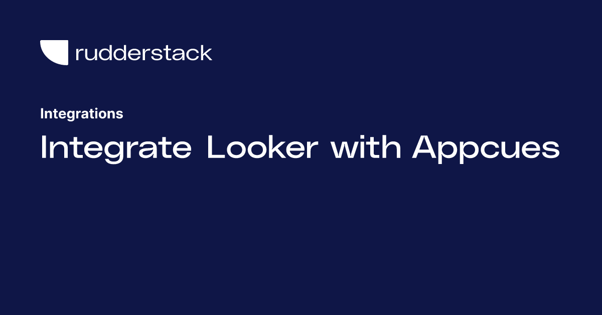 Integrate Looker with Appcues