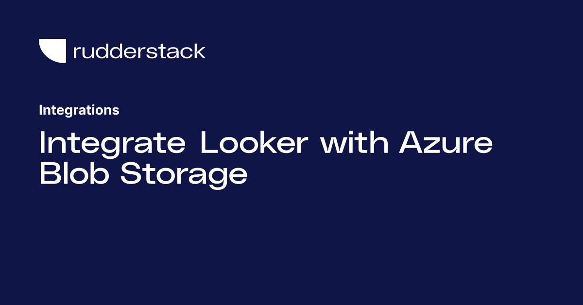 Integrate Looker with Azure Blob Storage