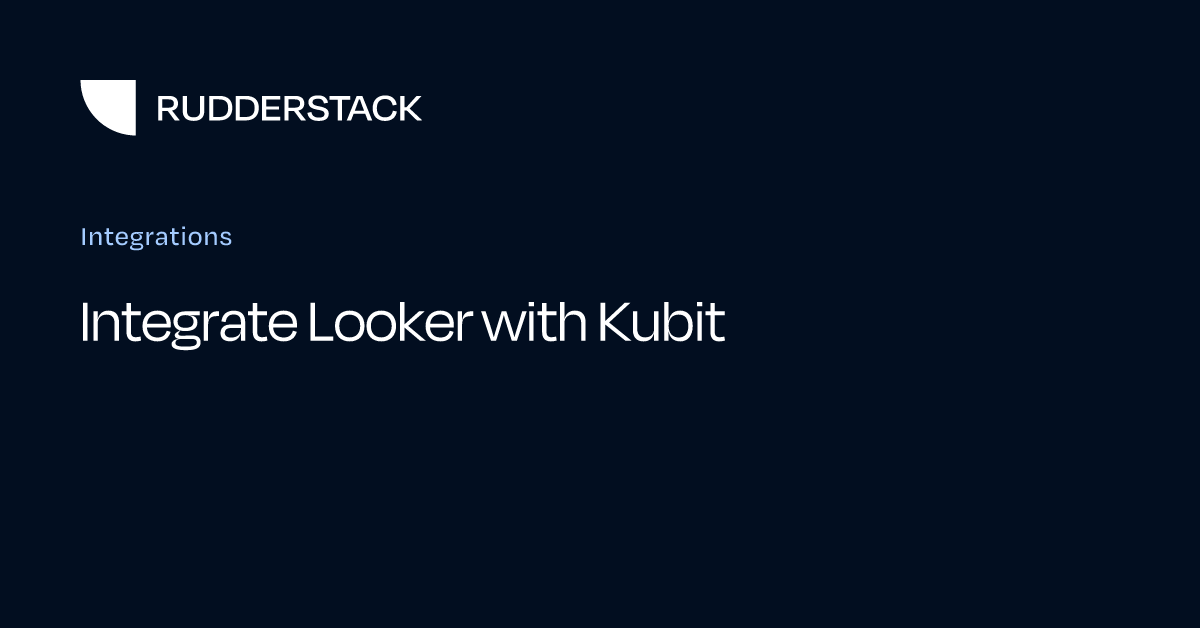 Integrate Looker with Kubit