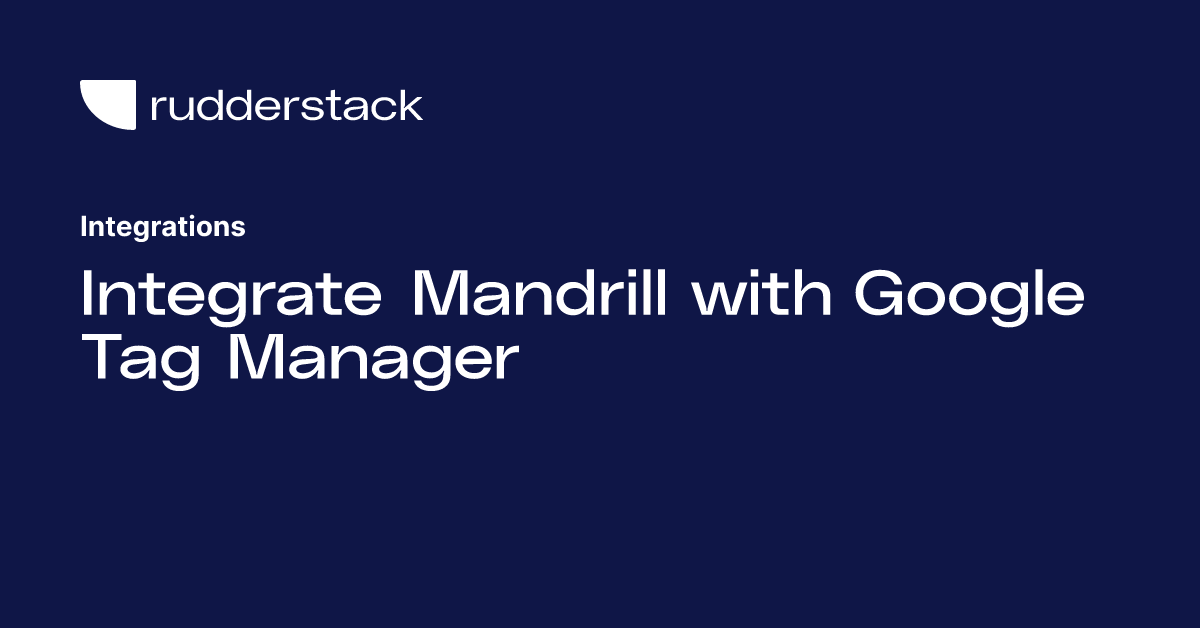 Integrate Mandrill with Google Tag Manager