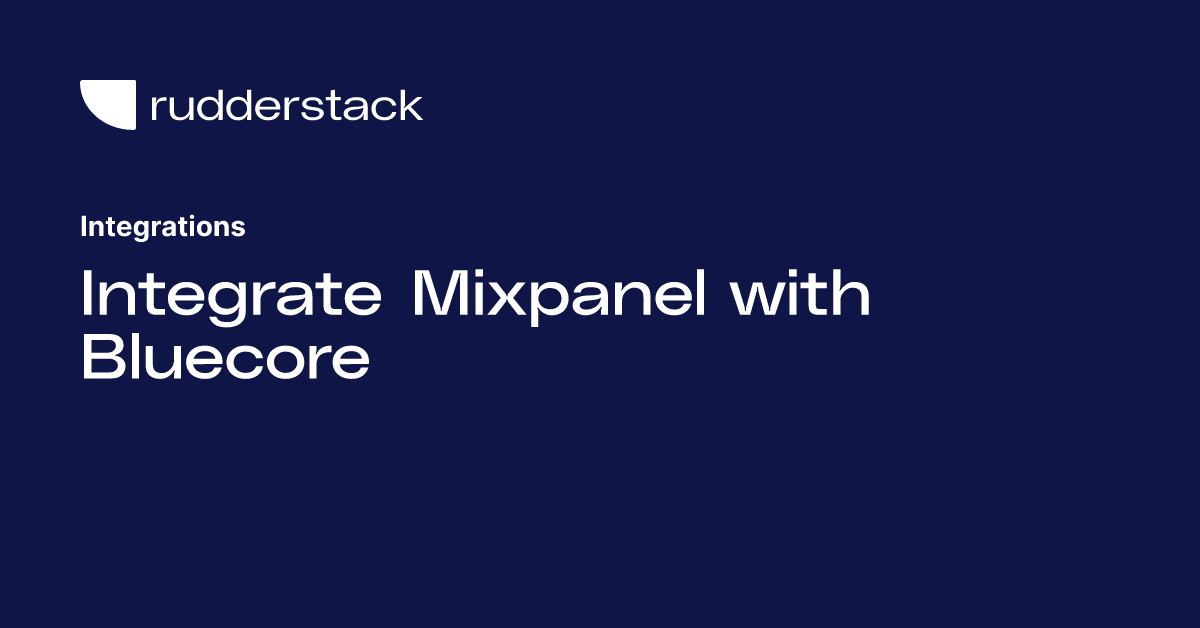 Integrate Mixpanel with Bluecore