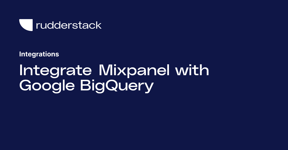 Integrate Mixpanel with Google BigQuery