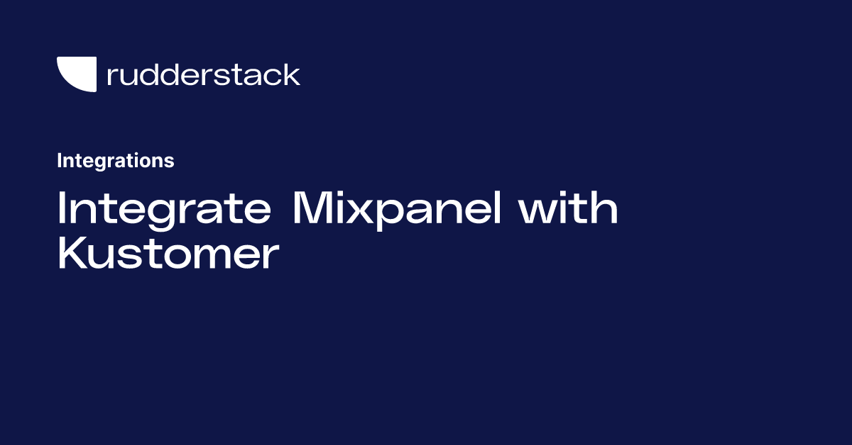 Integrate Mixpanel with Kustomer