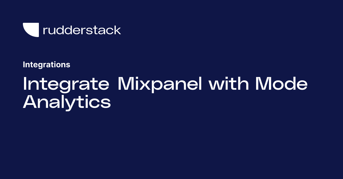 Integrate Mixpanel With Mode Analytics
