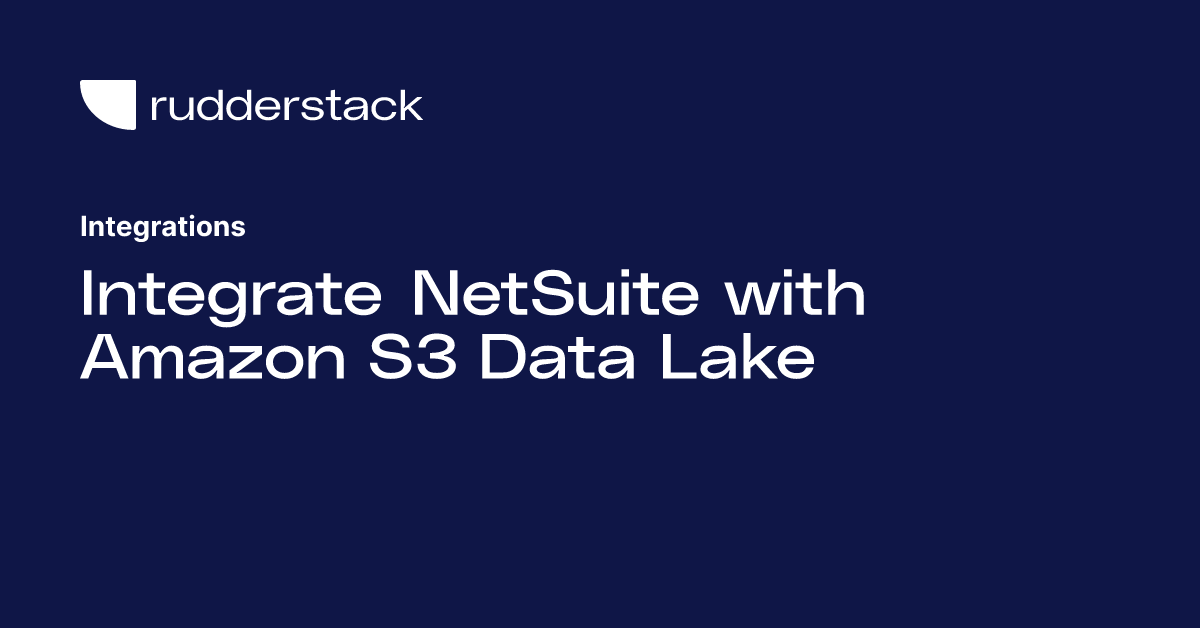 Integrate NetSuite with Amazon S3 Data Lake