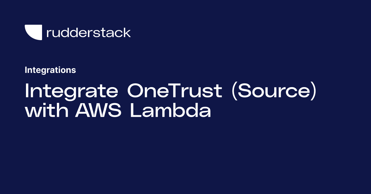 Integrate OneTrust (Source) with AWS Lambda