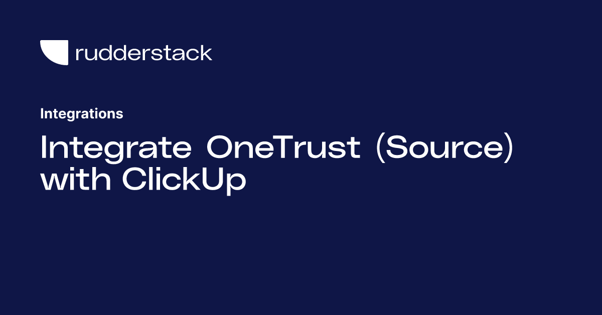 Integrate OneTrust (Source) with ClickUp