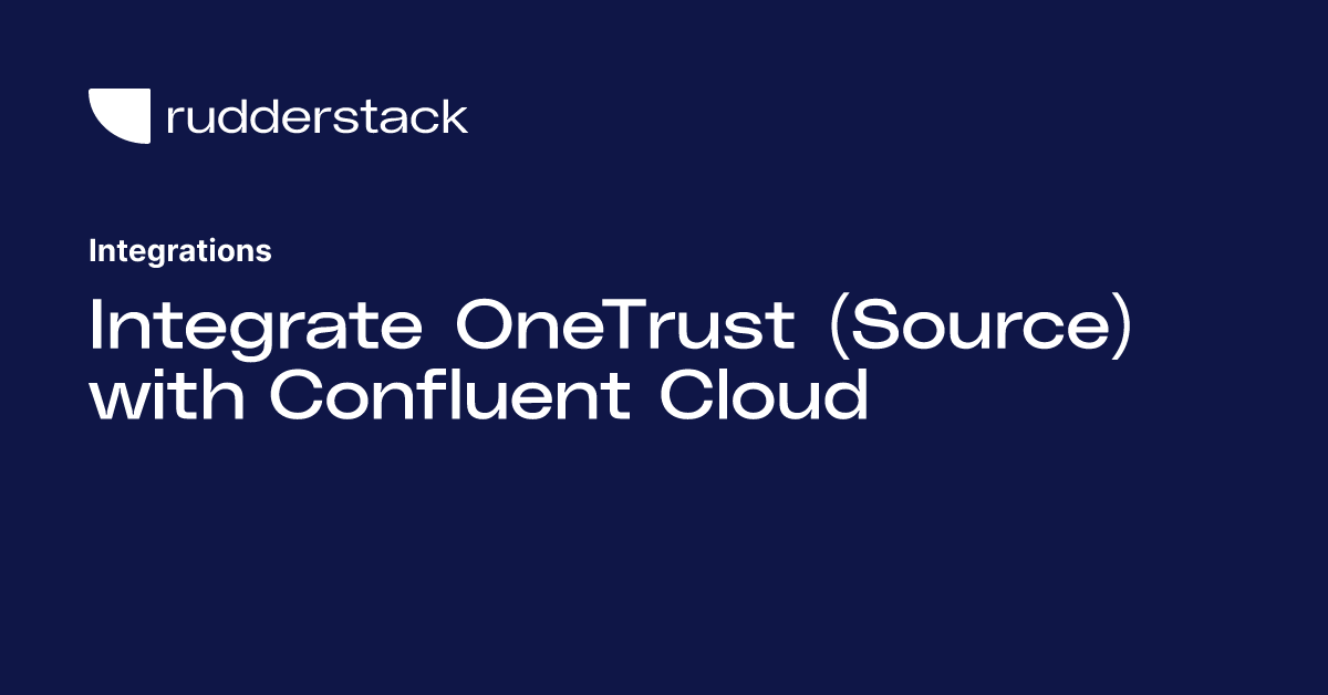 Integrate OneTrust (Source) with Confluent Cloud