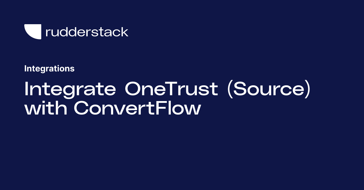 Integrate OneTrust (Source) with ConvertFlow