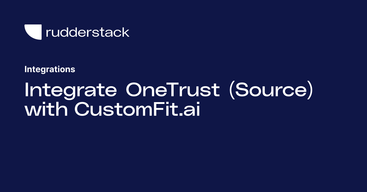 Integrate OneTrust (Source) with CustomFit.ai
