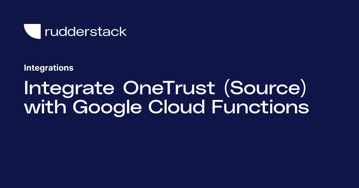Integrate OneTrust (Source) with Google Cloud Functions