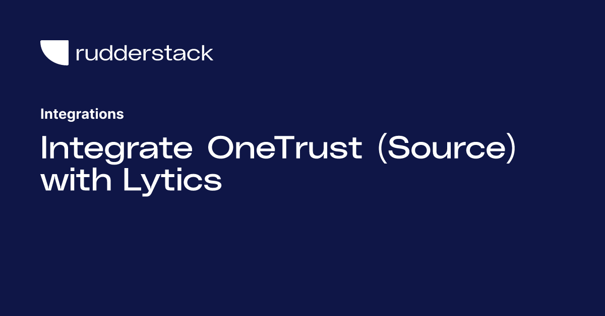 Integrate OneTrust (Source) with Lytics