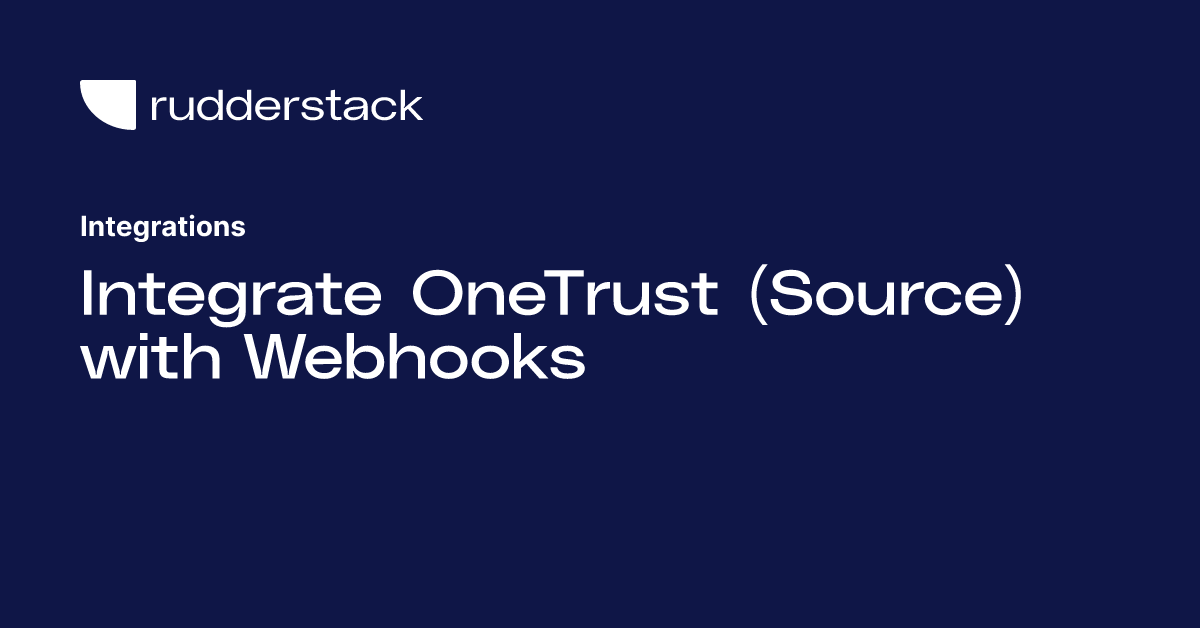 Integrate OneTrust (Source) with Webhooks