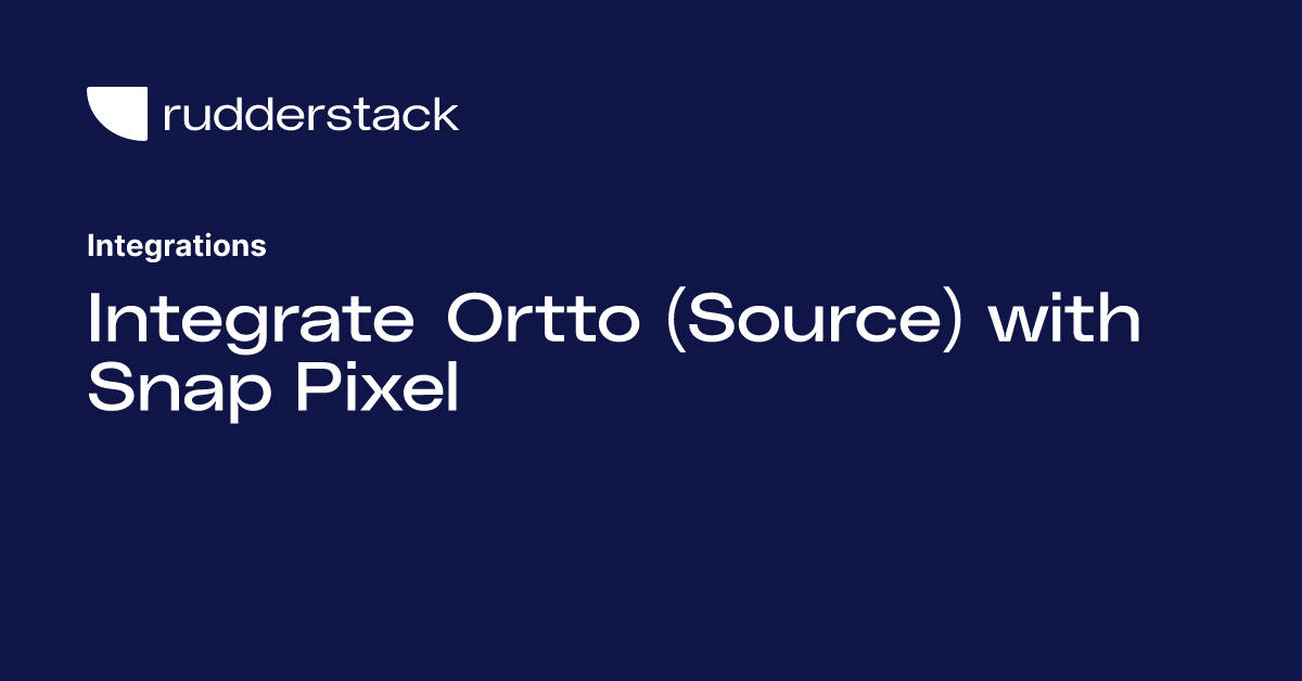 Integrate Ortto (Source) with Snap Pixel