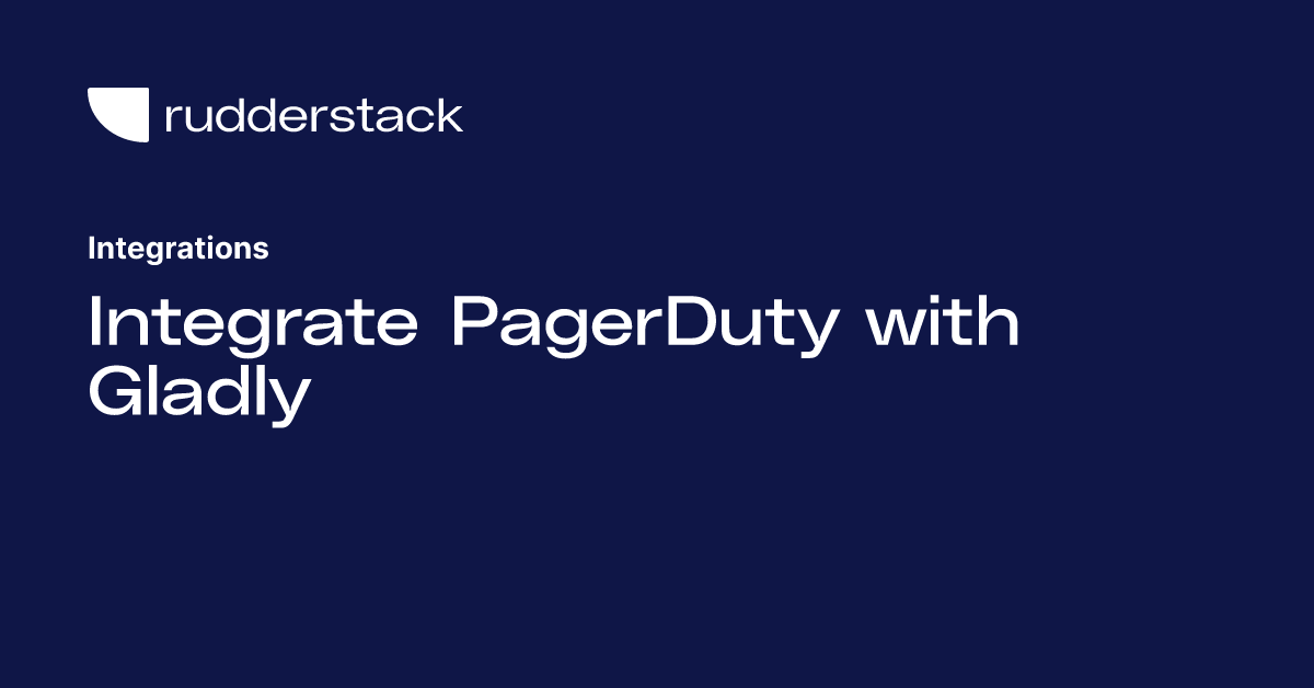 Integrate PagerDuty with Gladly