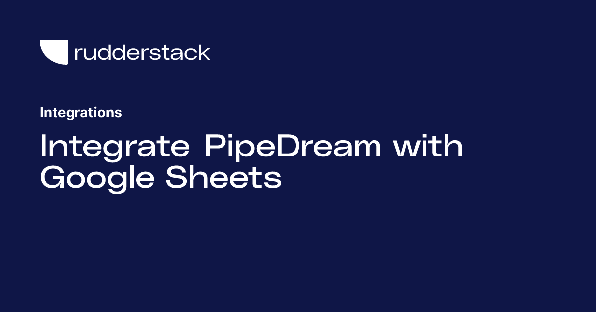 Integrate PipeDream with Google Sheets