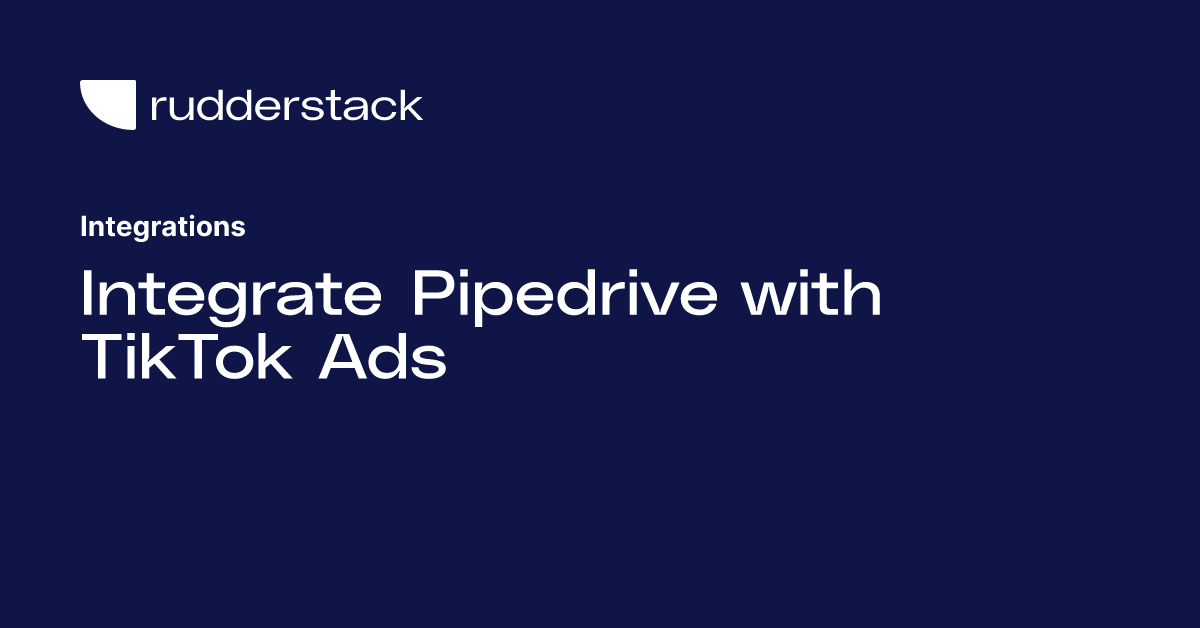Integrate Pipedrive with TikTok Ads