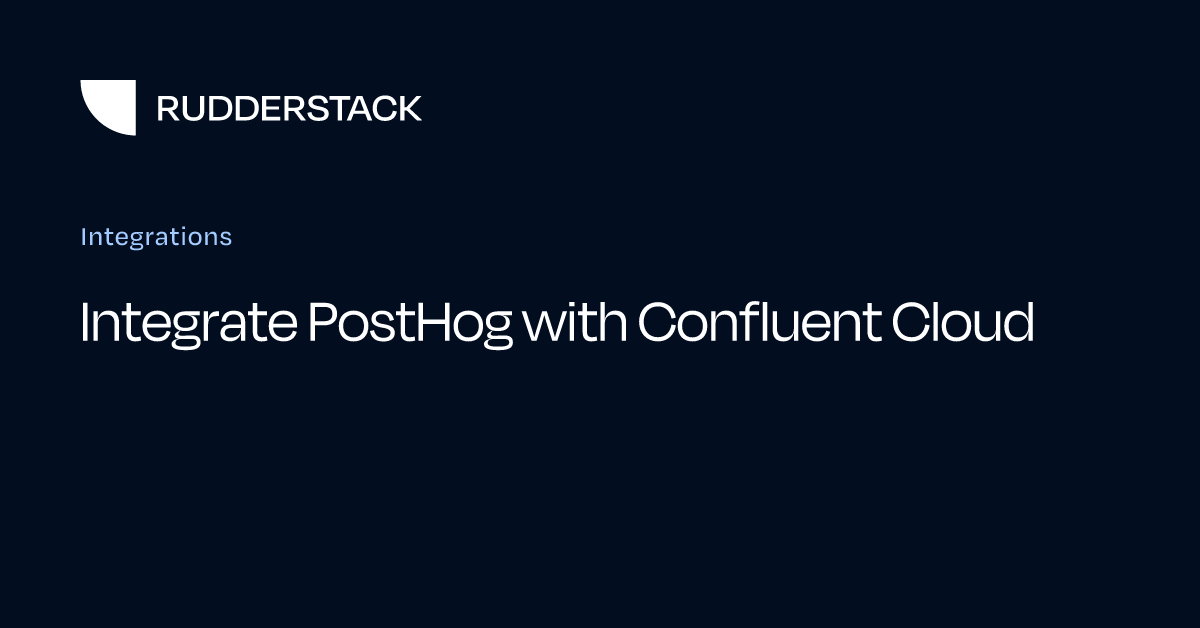 Integrate PostHog with Confluent Cloud
