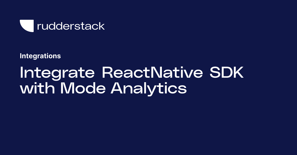 Integrate ReactNative SDK with Mode Analytics