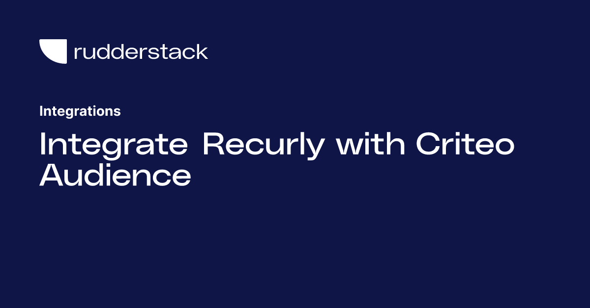 Integrate Recurly with Criteo Audience