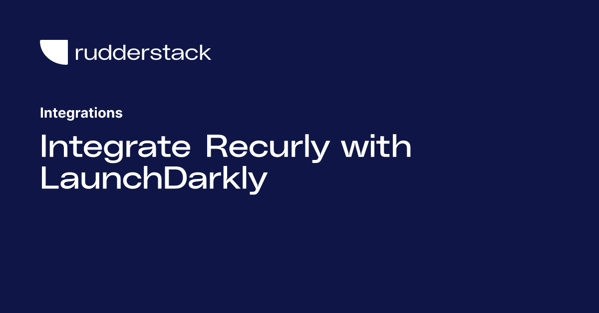 Integrate Recurly with LaunchDarkly
