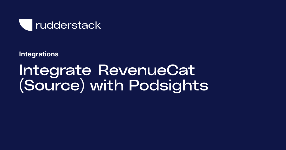 Integrate RevenueCat (Source) with Podsights