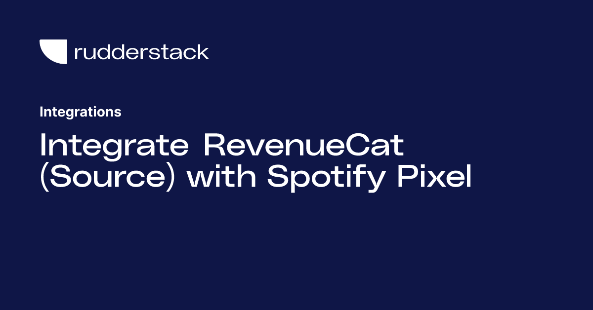 Integrate RevenueCat (Source) with Spotify Pixel